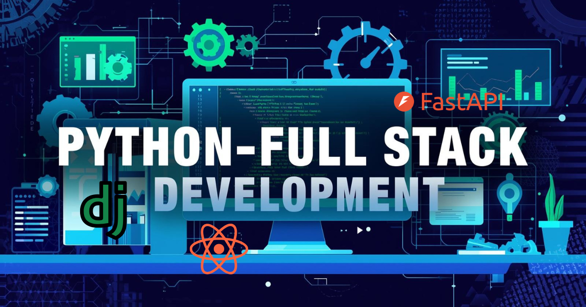 Full-Stack Development Course – Python, Django, FastAPI & React.js ...